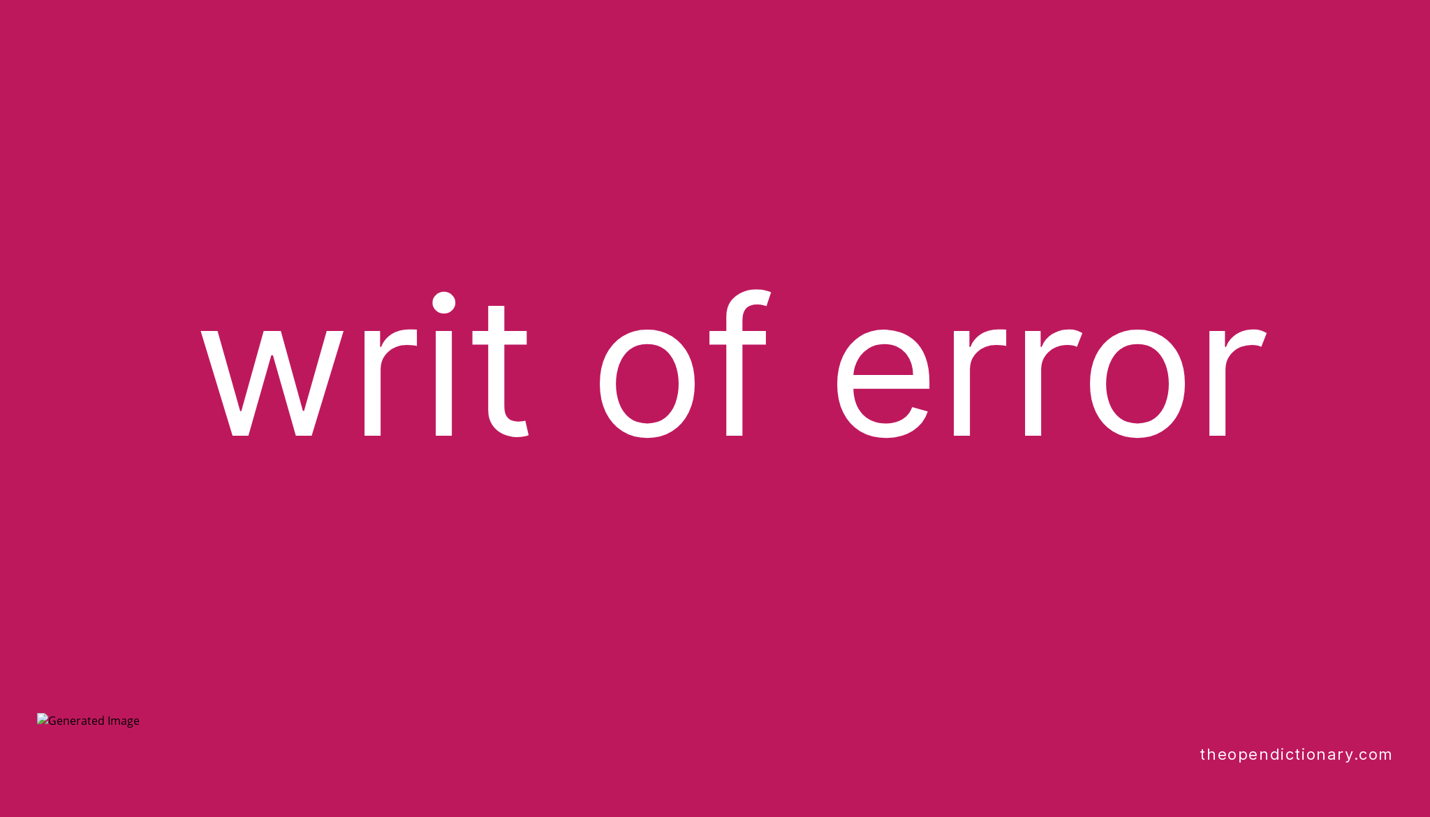 Writ Of Error Meaning Of Writ Of Error Definition Of Writ Of Error 